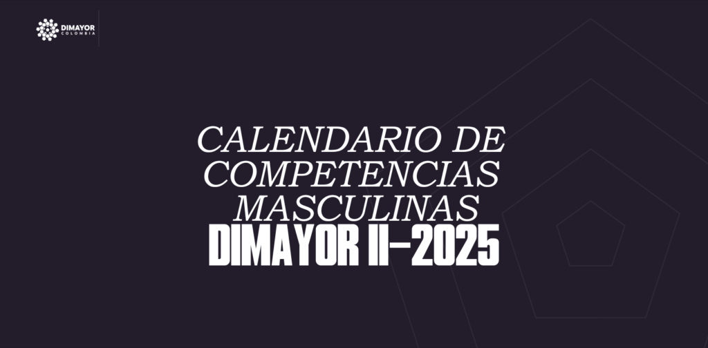 Calendario de Competencias Masculinas DIMAYOR II-2025 - Dimayor