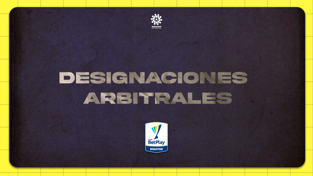 Designaciones arbitrales: Fecha 6 Liga BetPlay DIMAYOR l-2025 - Dimayor