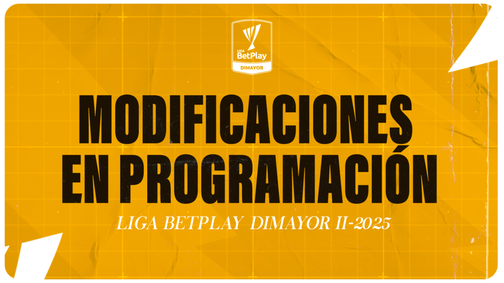 Modificación en la programación: Liga BetPlay DIMAYOR II-2025 - Dimayor